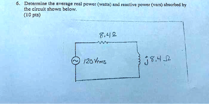 SOLVED: Determine the average real power (watts) and reactive power (vers) absorbed by the ...