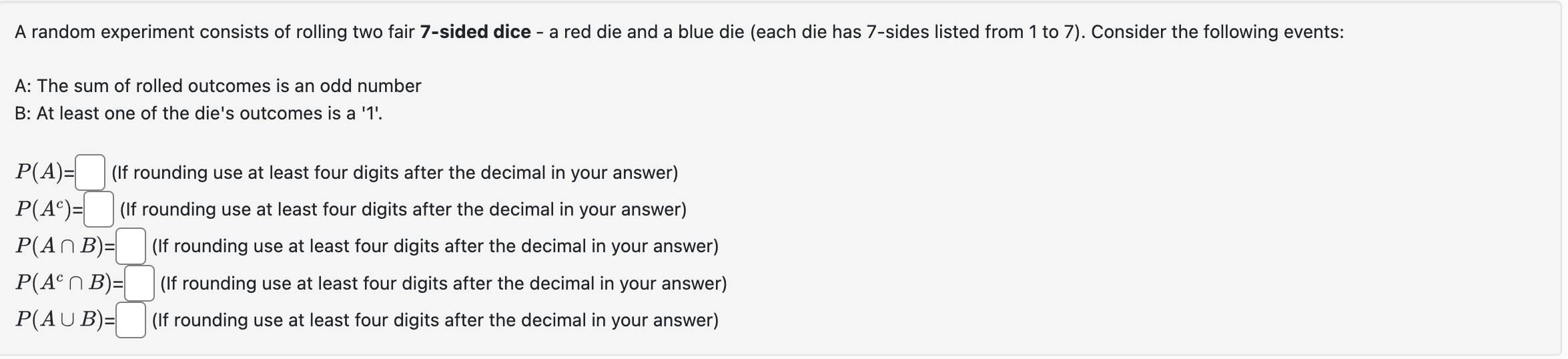 SOLVED: A random experiment consists of rolling two fair 7-sided dice - a red die and a blue die ...