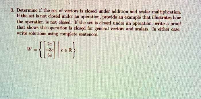 SOLVED: Determine if the set of vectors is closed under addition and ...