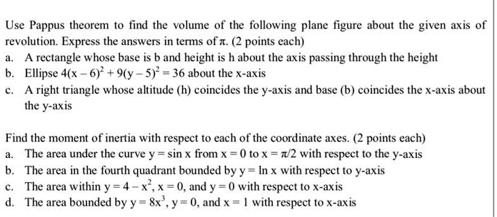 SOLVED: Use Pappus' theorem to find the volume of the following plane figure about the given ...
