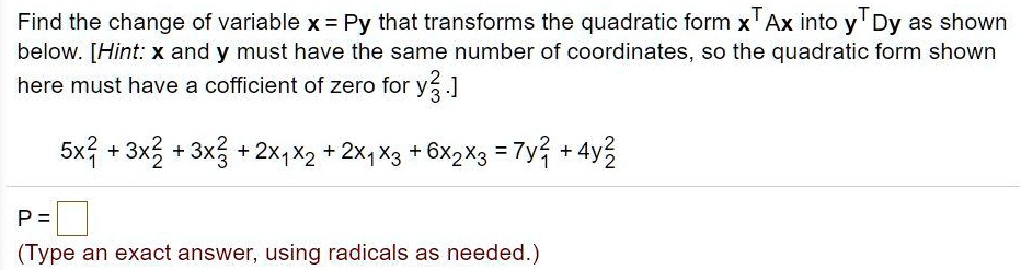 SOLVED: Find the change of variable x = Py that transforms the ...