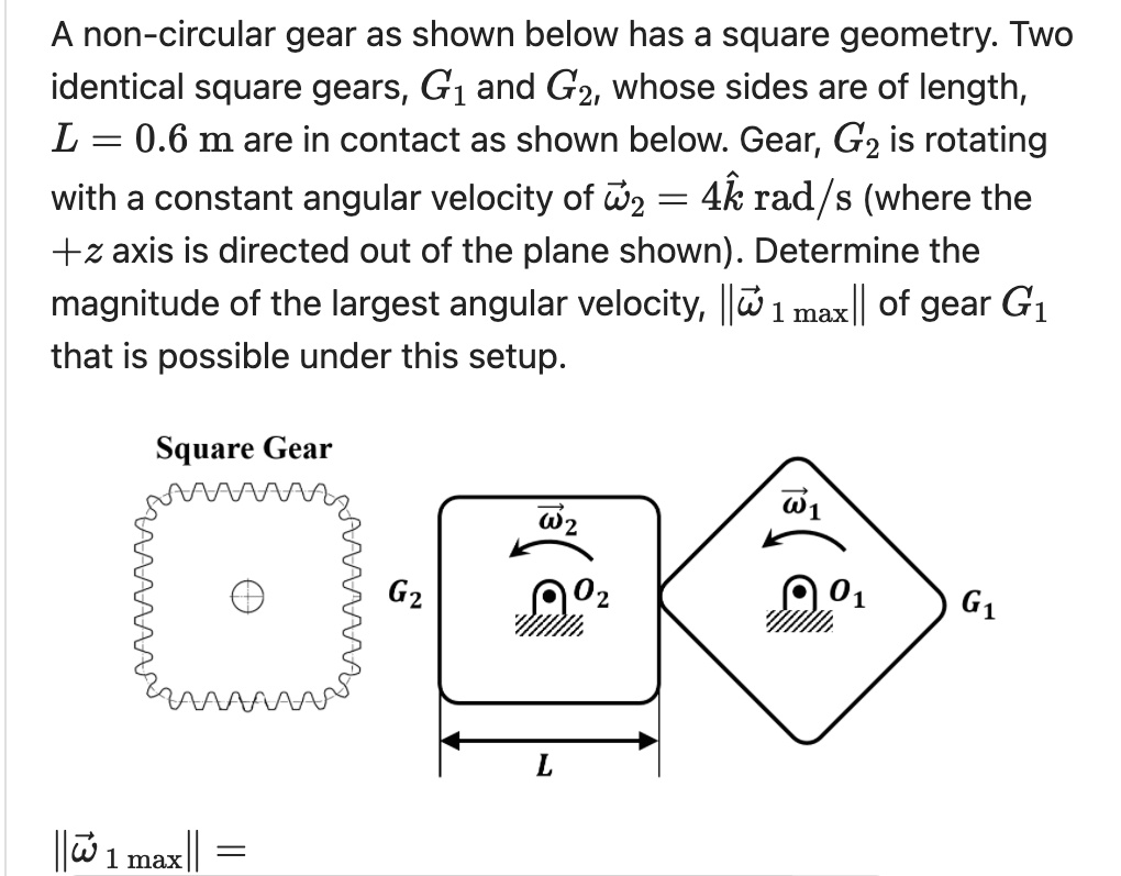 A non-circular gear as shown below has a square geometry. Two identical ...