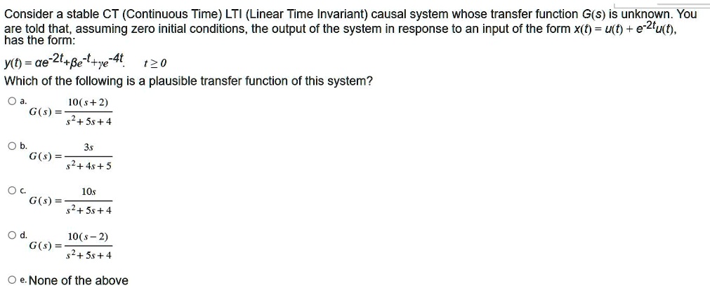 SOLVED: Consider a stable CT (Continuous Time) LTI (Linear Time Invariant) causal system whose ...