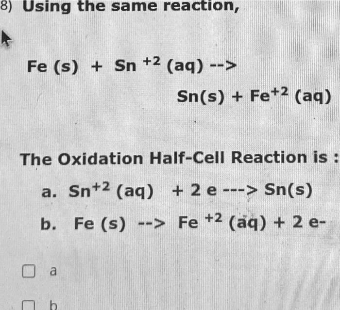 SOLVED: 8) Usingithe same reaction, Fe (s) Sn +2 (aq) -> Sn(s) Fe+2 (aq ...