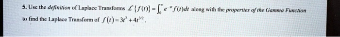 SOLVED: 5. Use the definition of Laplace Transforms EfW)=f e"f()dt ...