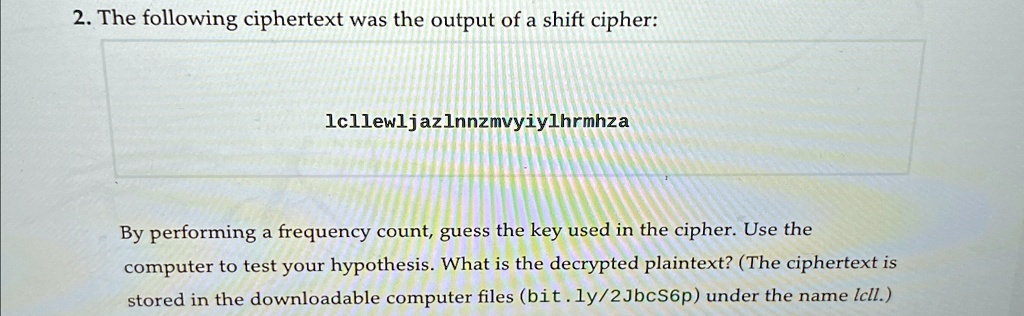 2. The following ciphertext was the output of a shift cipher ...