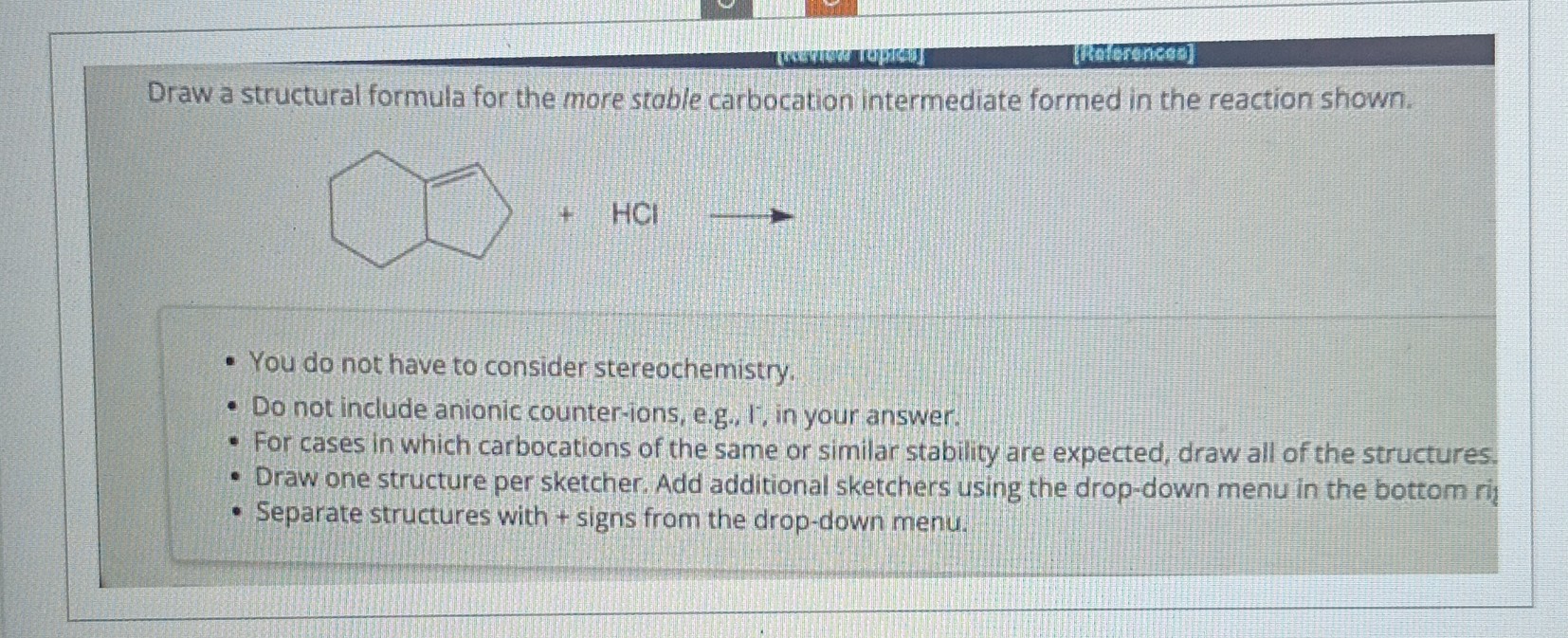SOLVED: Draw a structural formula for the more stable carbocation intermediate formed in the ...