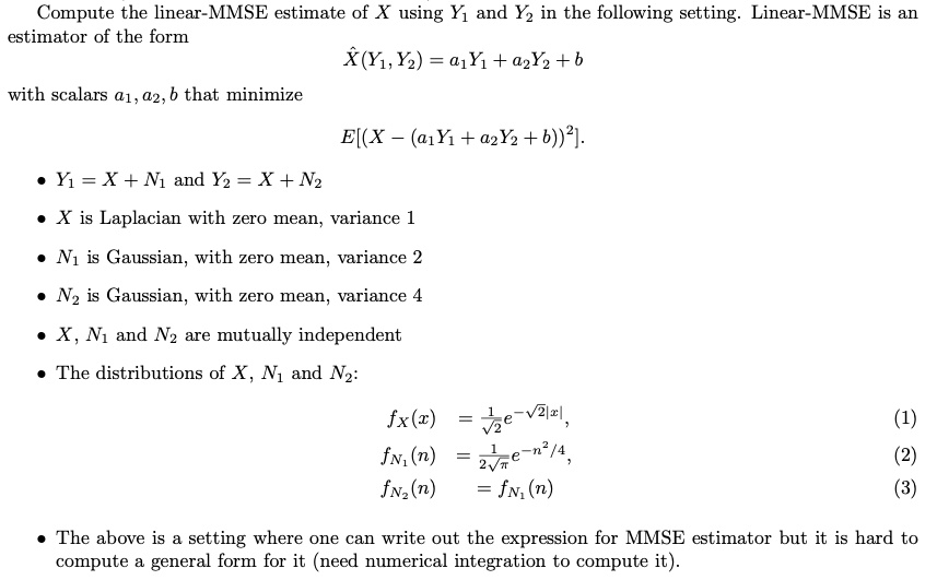 SOLVED: Compute the linear-MMSE estimate of X using Yi and Yz in the ... SOLVED: Compute the linear-MMSE estimate of X using Yi and Yz in the ...