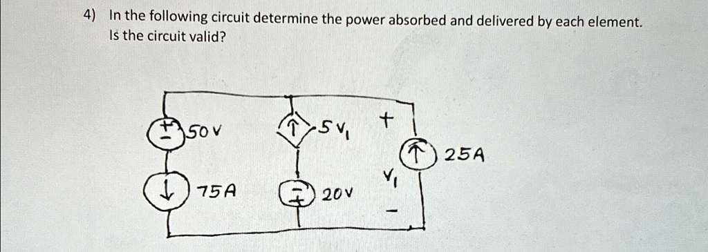 SOLVED: In the following circuit determine the power absorbed and ... SOLVED: In the following circuit determine the power absorbed and ...