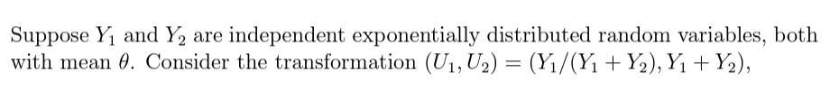 Suppose Y1 and Y2 are independent exponentially distributed random variables, both with mean θ ...