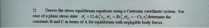 2) Derive the stress equilibrium equations using a Cartesian coordinate ...