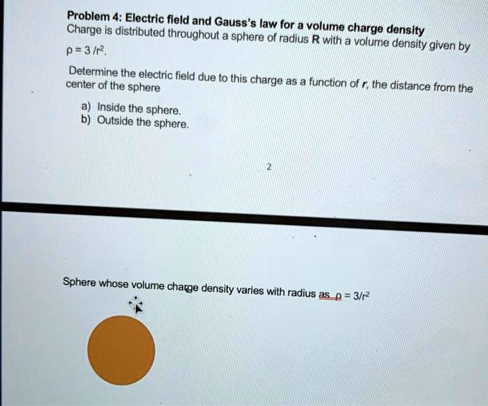 SOLVED:Problem 4: Electric field and Gauss's law for = Charge is distributed throughout a sphere ...