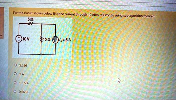 SOLVED:For the circuit shown below find the current through 10 ohm resistor by using ...