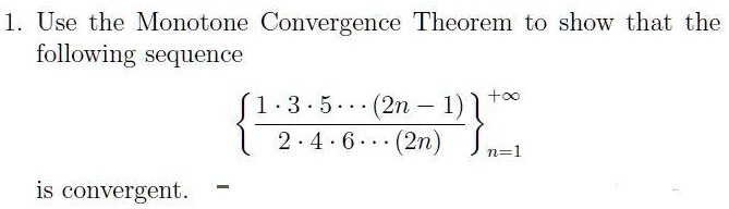 Solved Use The Monotone Convergence Theorem To Show That The Following Sequence 1 3 5 2n