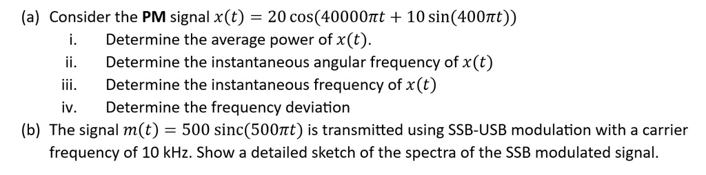 (a) Consider the PM signal x(t) = 20 cos(40000π t + 10...