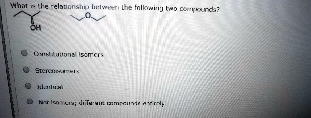 SOLVED: What is the relationship between the following two compounds? OH Constitutional isomers ...