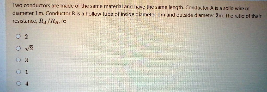 SOLVED: Two conductors are made of the same material and have the same ...