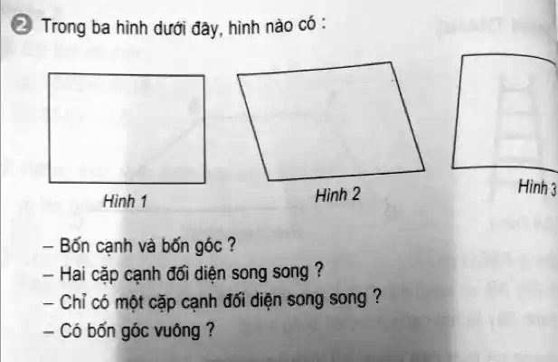 2 Trong ba hình d??i ?ây, hình nào có : - B?n c?nh và b?n góc ? - Hai c?p c?nh ??i di?n song ...