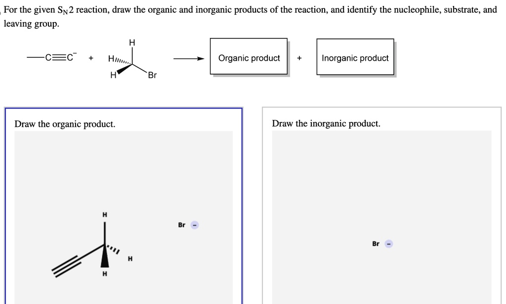 for the given sn2 reaction draw the organic and inorganic products of ...