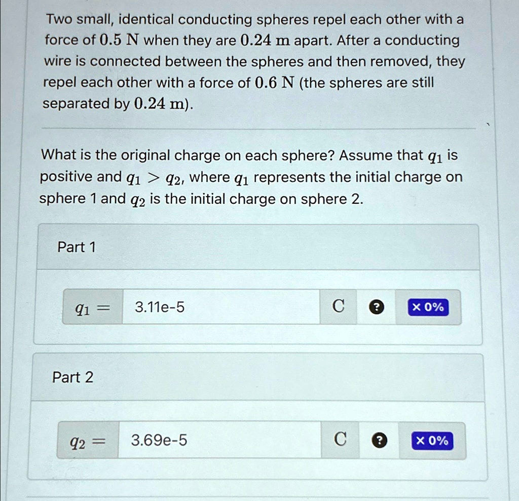 SOLVED: Two small, identical conducting spheres repel each other with a force of 0.5N when they ...
