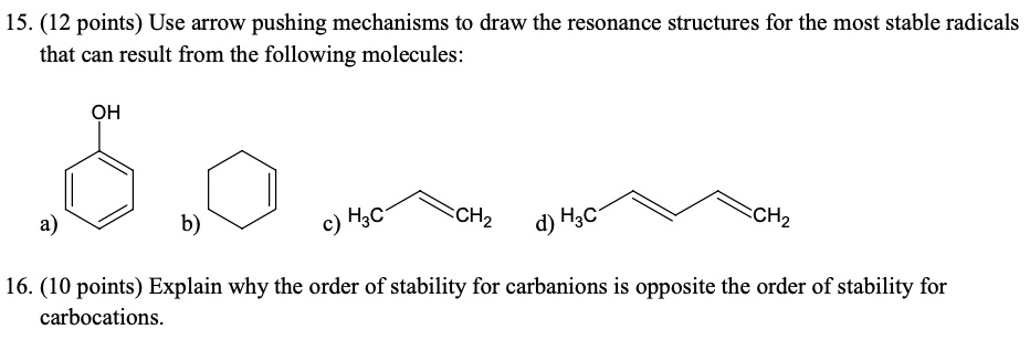 SOLVED: 15. (12 points) Use arrow pushing mechanisms to draw the resonance structures for the ...