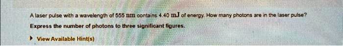 SOLVED: Texts: A laser pulse with a wavelength of 555 nm contains 4.40 ...