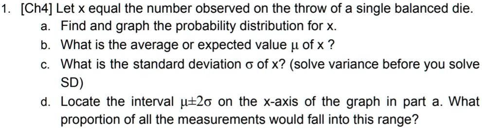 SOLVED: 1 [Ch4] Let x equal the number observed on the throw of a single balanced die. Find and ...
