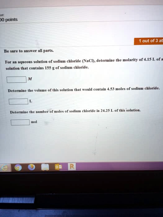 SOLVED: ' For an aqueous solution of sodium chloride (NaCI), determine the molarity of 4.15 L of ...