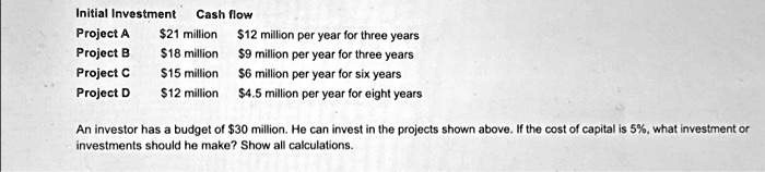 SOLVED: Initial Investment Project A: 21 million Cash flow:12 million ...