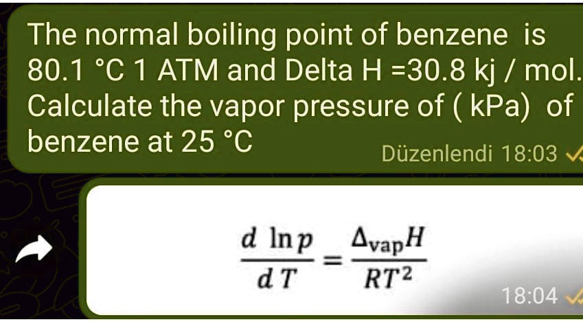 The normal boiling point of benzene is 80.1°C at 1 ATM and Delta H=30.8 kJ/mol. Calculate the ...