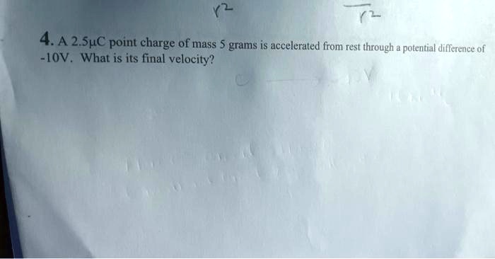 SOLVED: A 2.5C point charge of mass 5 grams is accelerated from rest ...