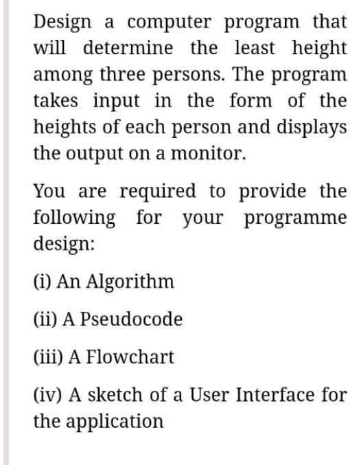Design a computer program that will determine the least height among three persons. The program ...