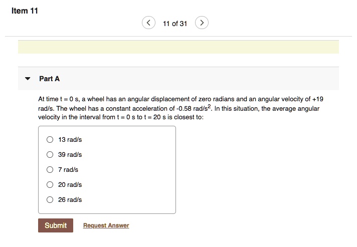 SOLVED:Item 11 11 of 31 Part A At time t = 0 $ wheeb has an angular displacement of zero radians ...