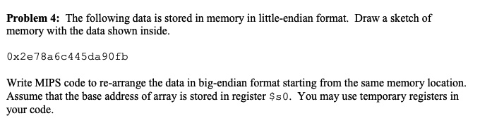 Solved Problem 4 The Following Data Is Stored In Memory In Little 1583