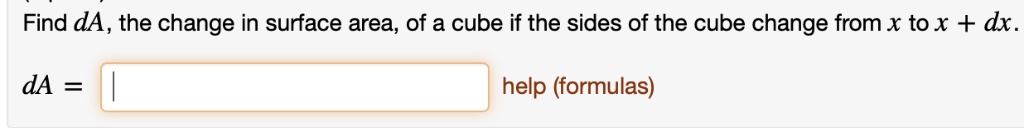 SOLVED: Find dA, the change in surface area, of a cube if the sides of ...