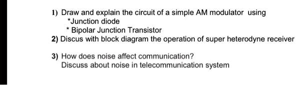 SOLVED: Draw and explain the circuit of a simple AM modulator using ...