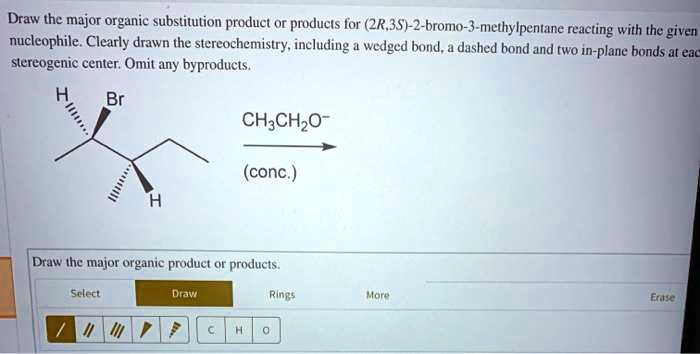 SOLVED: Draw the major organic substitution product Or products for (2R,3S)-2-bromo-3 ...