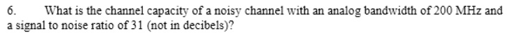 SOLVED: 6. What is the channel capacity of a noisy channel with an ...