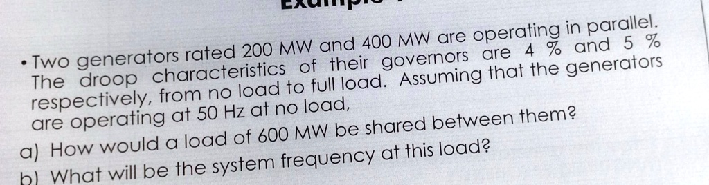 Two generators rated 200 MW and 400 MW are operating in...