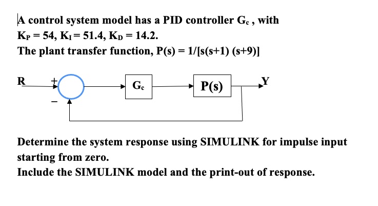 A control system model has a PID controller Gc, with KP = 54, KI = 51.4, KD = 14.2. The plant ...