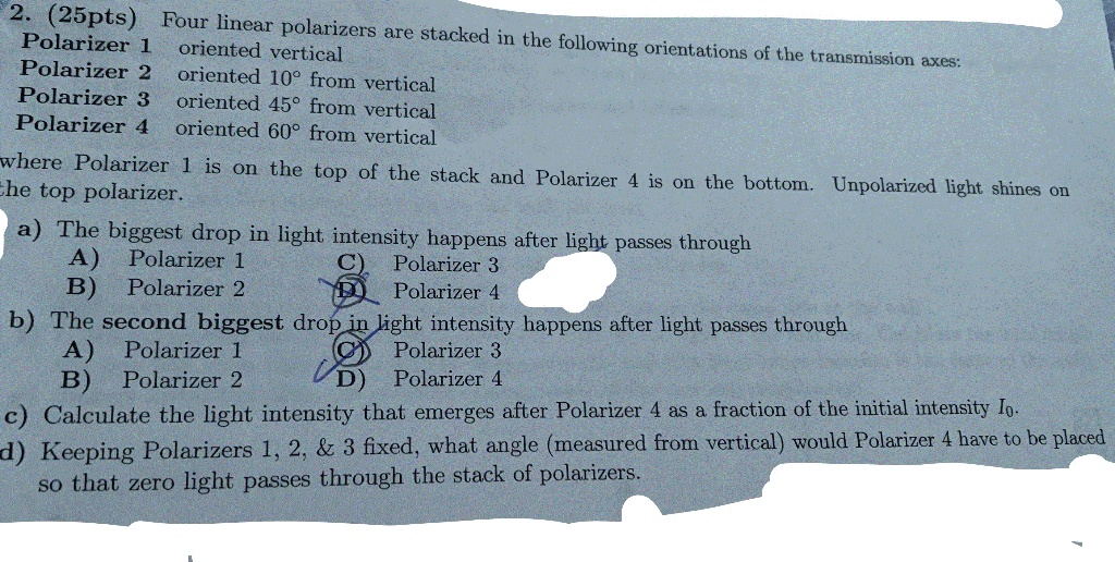 SOLVED: (25pts) Four linear polarizers Polarizer are stacked in the oriented vertical following ...