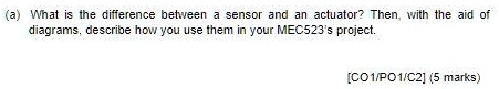 SOLVED: What is the difference between a sensor and an actuator? Then ...