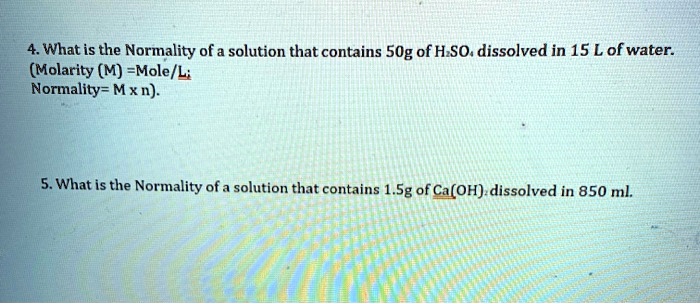 4. What is the Normality of a solution that contains 50g of H2SO4 ...
