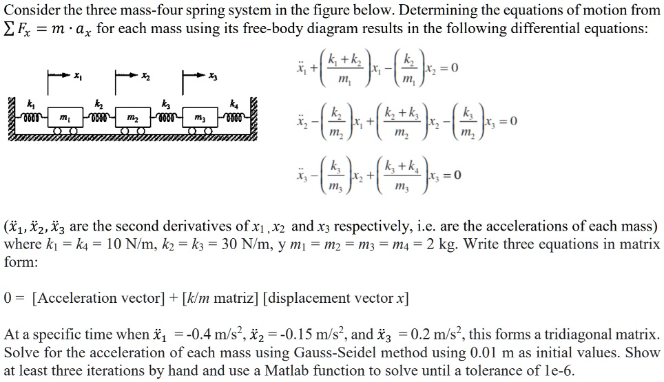 SOLVED: Consider the three mass-four spring system in the figure below ...
