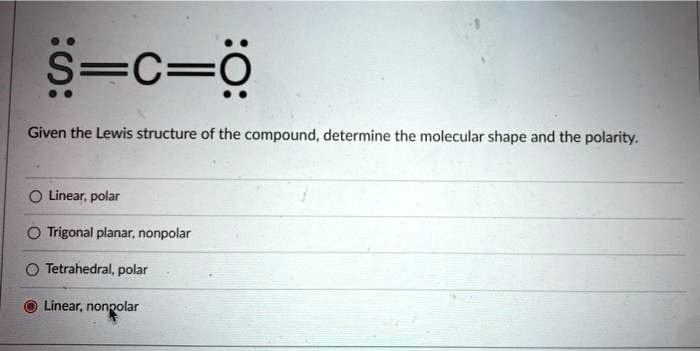 SOLVED: S=c=o Given the Lewis structure of the compound.determine the ...