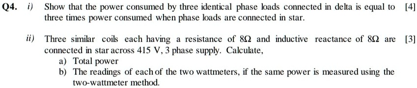 SOLVED: Q4. i) Show that the power consumed by three identical phase loads connected in delta is ...