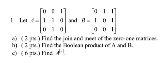 SOLVED: Let A = and B = 2 pts.) Find the join and meet of the zero-one ... SOLVED: Let A = and B = 2 pts.) Find the join and meet of the zero-one ...