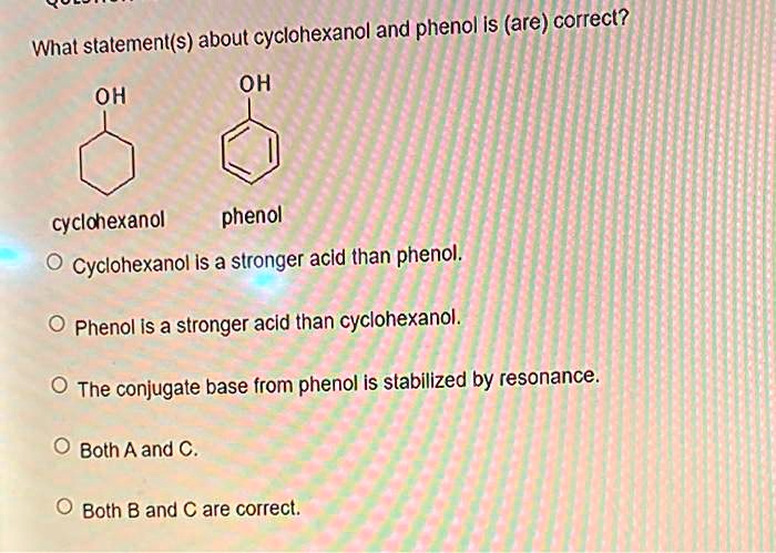 SOLVED: Cyclohexanol and phenol: Which statement(s) about OH- are ...