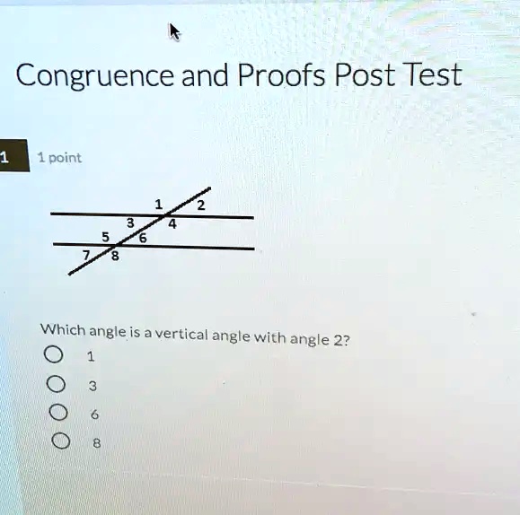 SOLVED: Congruence and Proofs Post Test point Which angle is a vertical ...