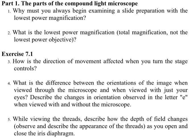 SOLVED: Part 1. The parts of the compound light microscope 1. Why must you always begin ...